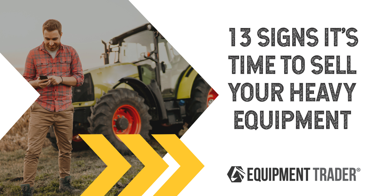 13 Signs It's Time to Sell Your Heavy Equipment | Equipment Trader Blog