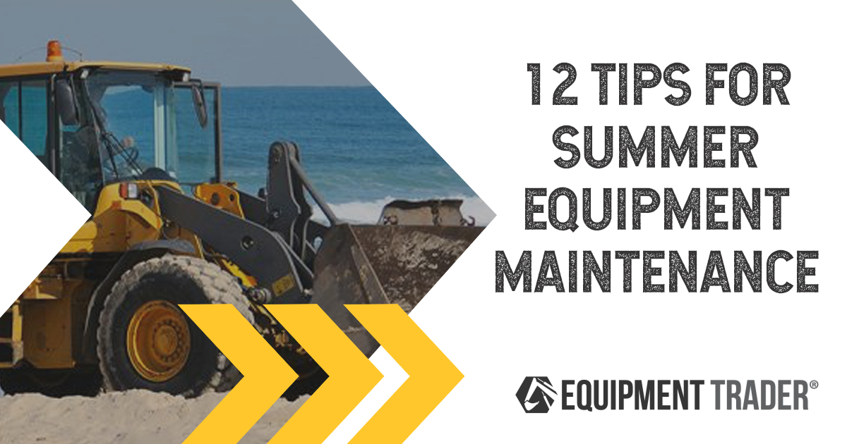 12 Tips for Summer Equipment Maintenance—Updated for 2023 | Equipment ...