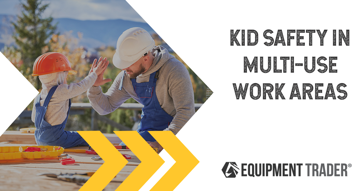 5 Tips for Kid Safety in Multi-Use Work Areas | Equipment Trader Blog